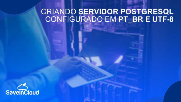 Criar e configurar PostgreSQL com locale pt_BR e UTF-8