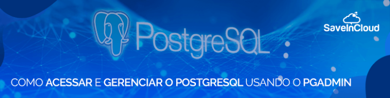 Como acessar e gerenciar o PostgreSQL usando o pgAdmin